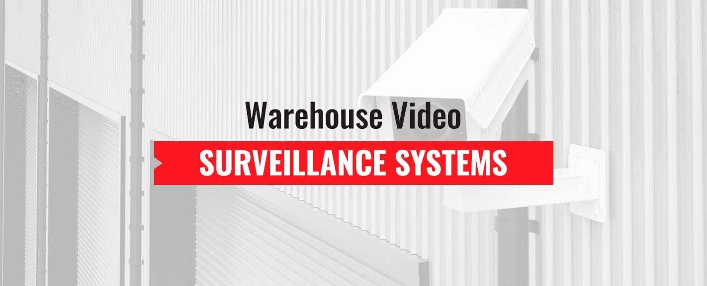 Warehouse Video Surveillance Systems - Wayne Alarm Systems